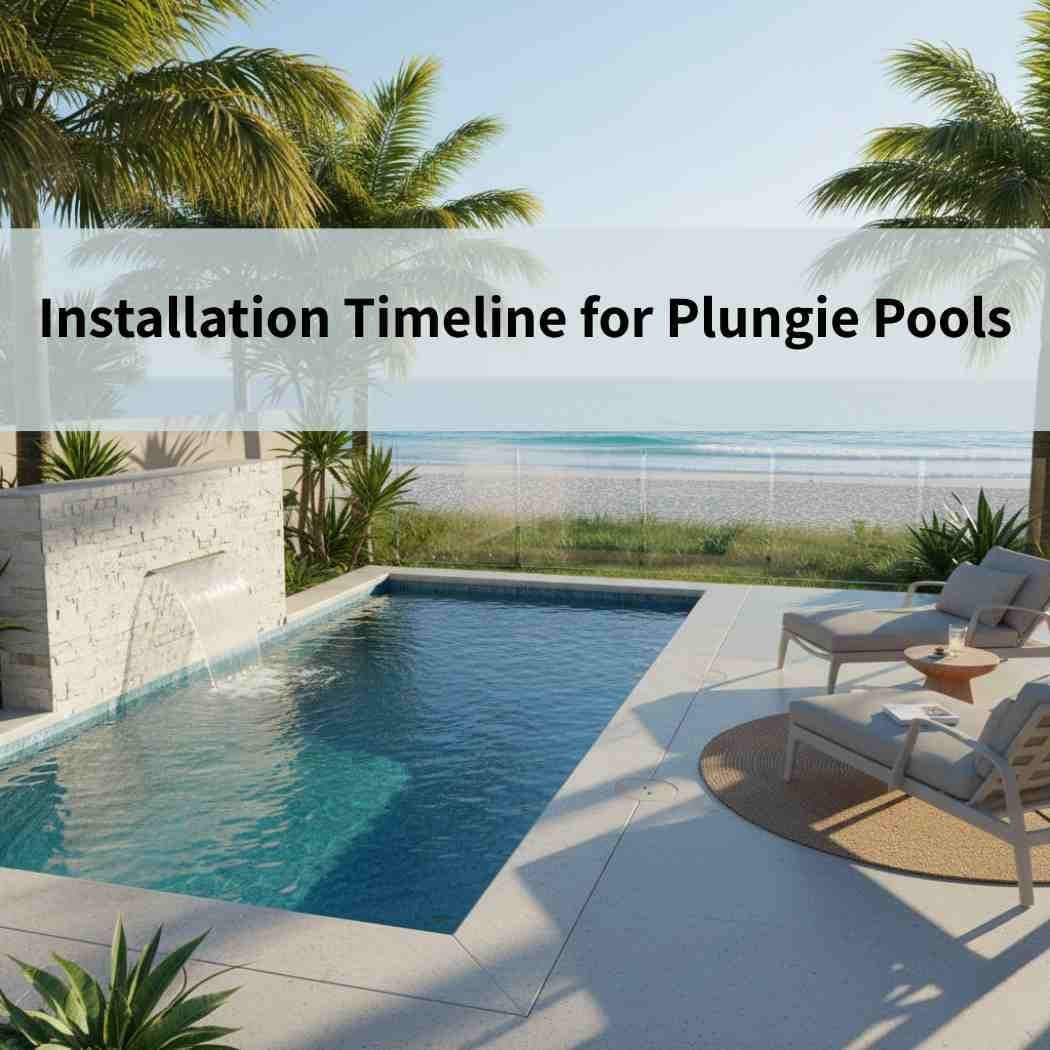 Plungie Pool Installation Timeline | Sunshine Coast QLD